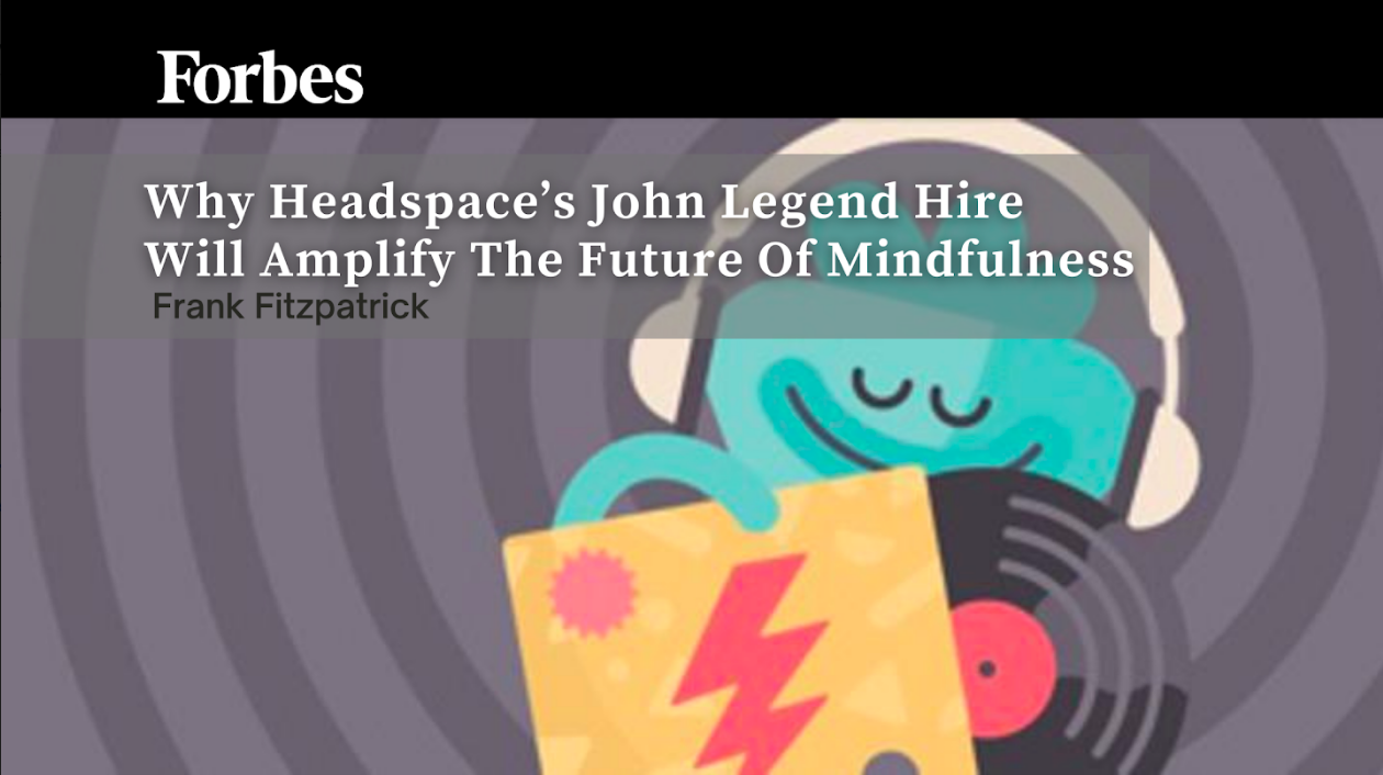 Why Headspace’s John Legend Hire Will Amplify The Future Of Mindfulness ...